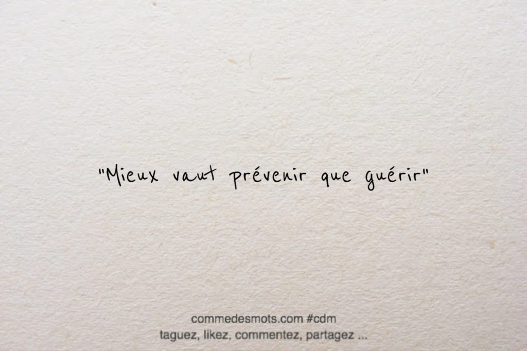 Mieux vaut prévenir que guérir - Comme Des Mots