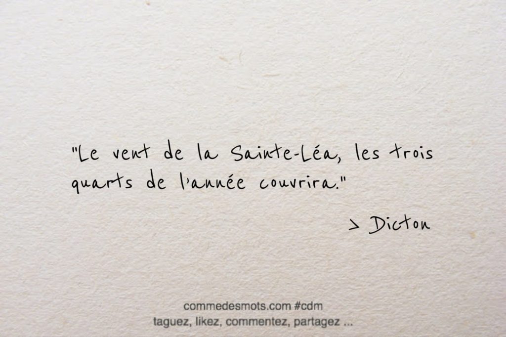 Le vent de la Sainte-Léa, les trois quarts de l'année couvrira. - Comme ...
