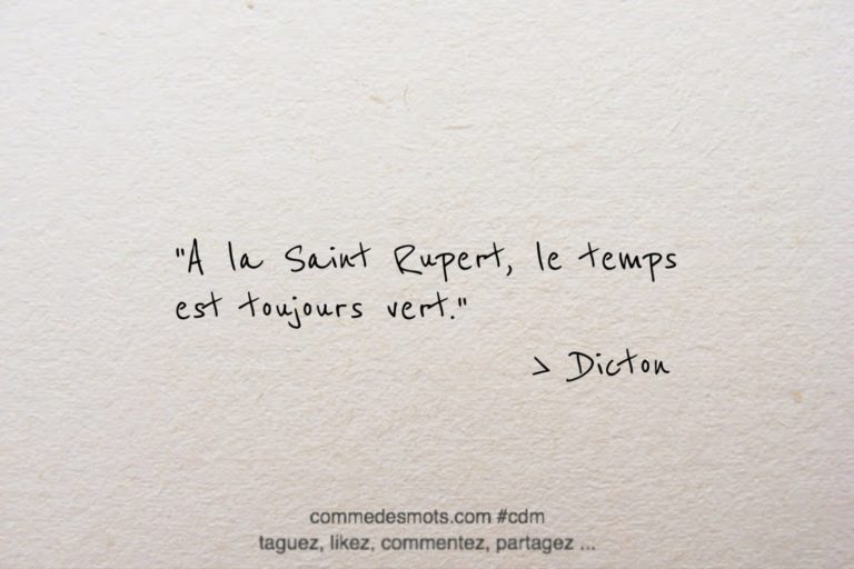 A la Saint Rupert, le temps est toujours vert. - Comme Des Mots